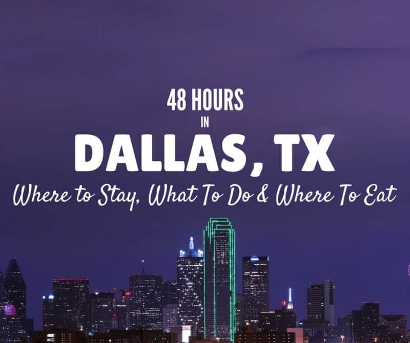 48 Hours in Dallas Things To Do, Where To Stay & Where To Eat