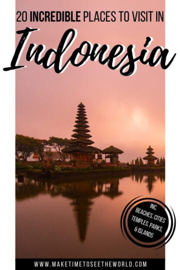 20 Best Places to Visit in Indonesia! (inc. map & photos!)