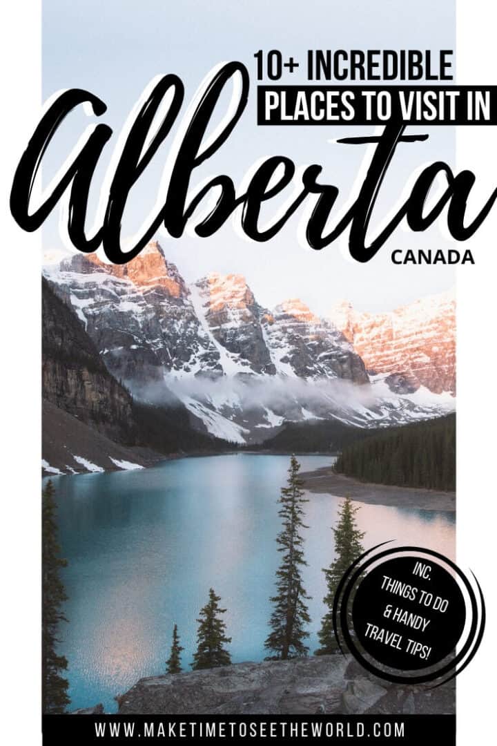 10 Amazing Things To Do + Places To Visit in Alberta Canada