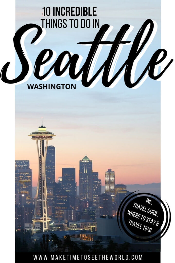 10+ BEST Things to do in Seattle for First Timers (+ Travel Guide)