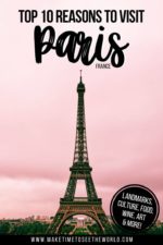 Top 10 Reasons to Visit Paris (+ Why Paris is Always a Good Idea!)